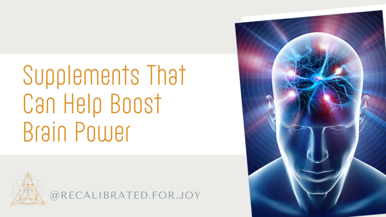 Supplements That Can Help Boost Brain Power - RECALIBRATED FOR JOY